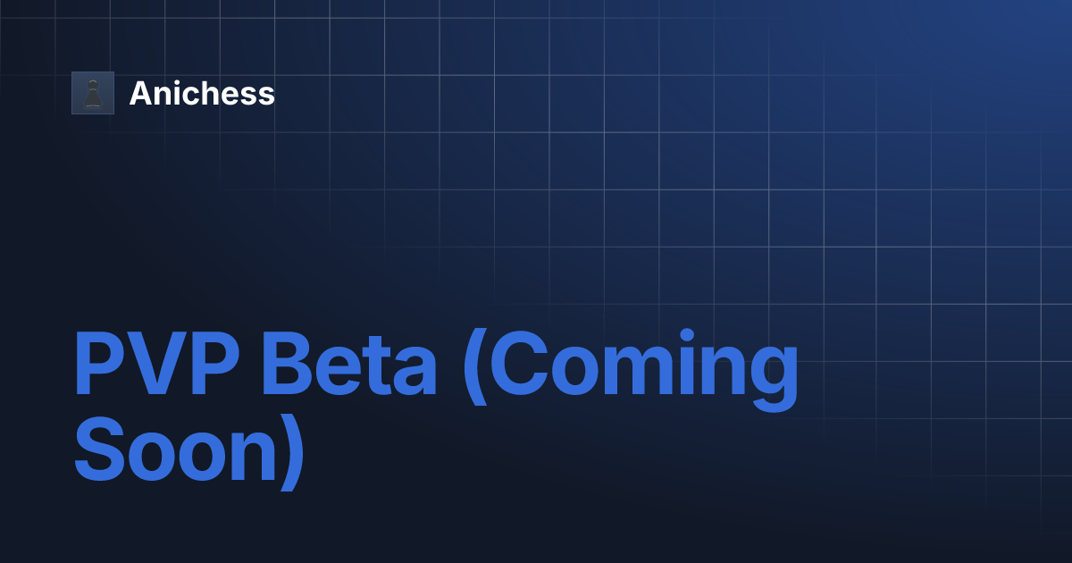 PVP Beta (Coming Soon) | Anichess