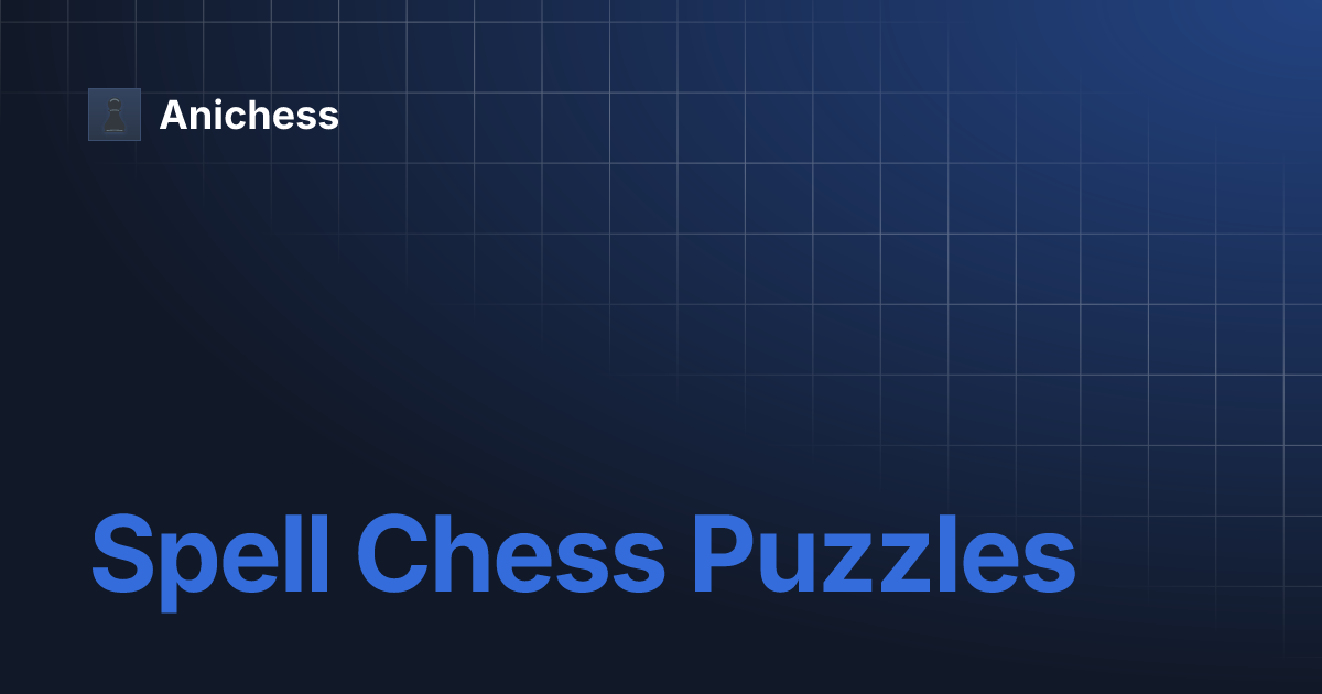 Spell Chess Puzzles | Anichess